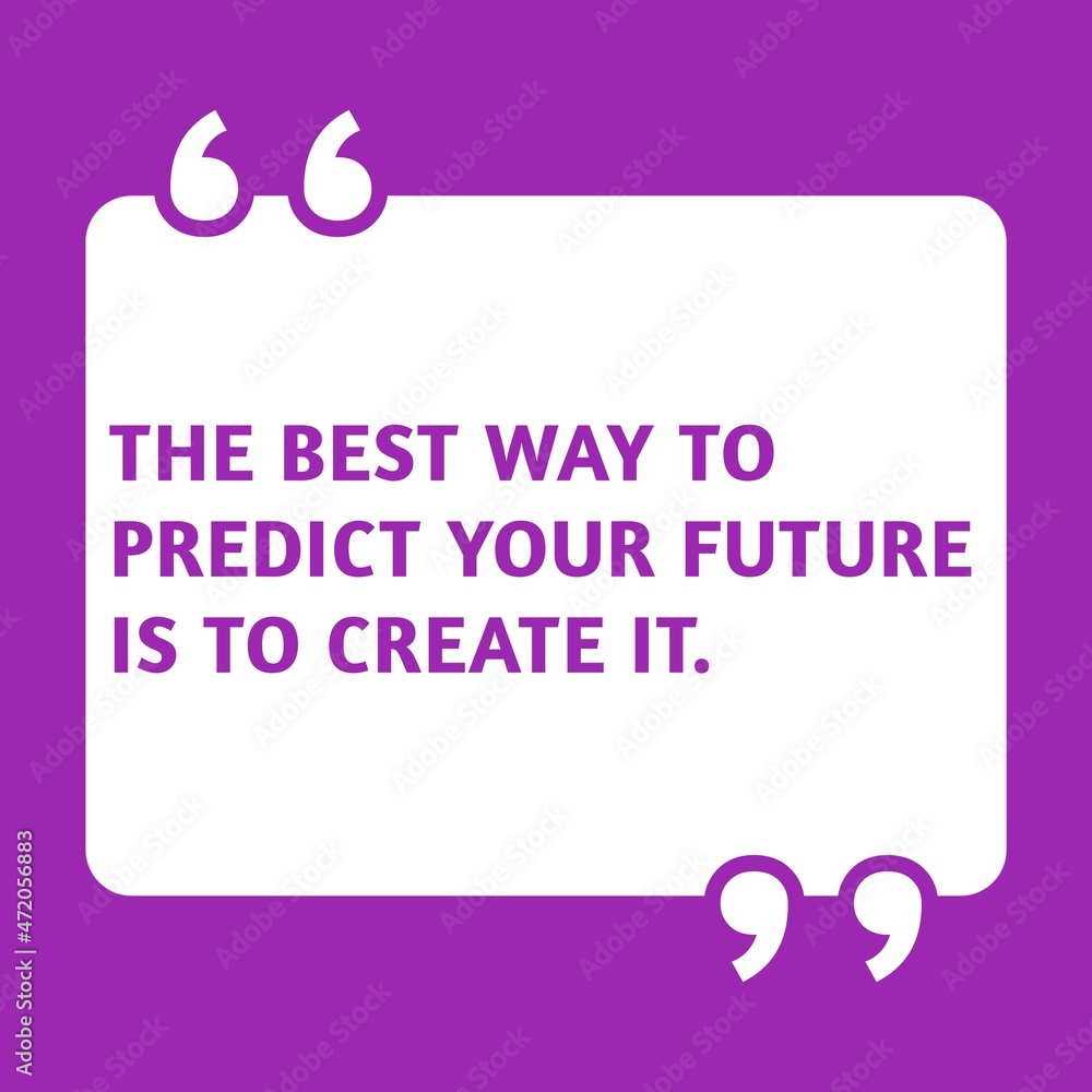 Motivational and inspirational quote template. The best way to predict ...