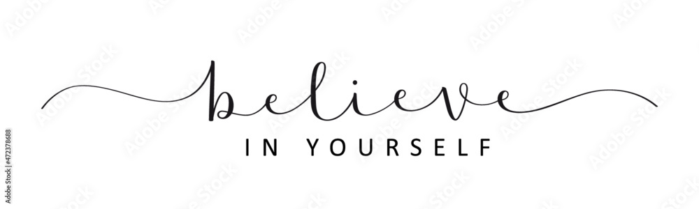 BELIEVE IN YOURSELF black vector brush calligraphy banner with swashes ...