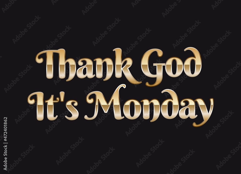 vector graphic of thank god it's monday good for thank god it's monday ...