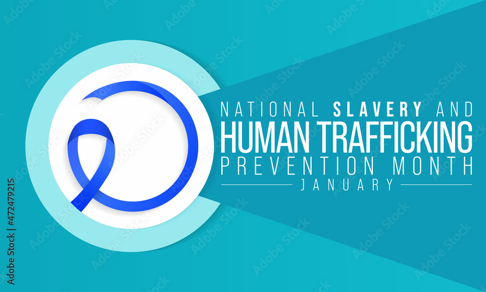 National Slavery and human trafficking prevention month is observed ...