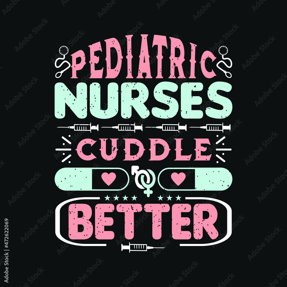 pediatric nurses cuddle better - nursing badge emblem quotes design ...