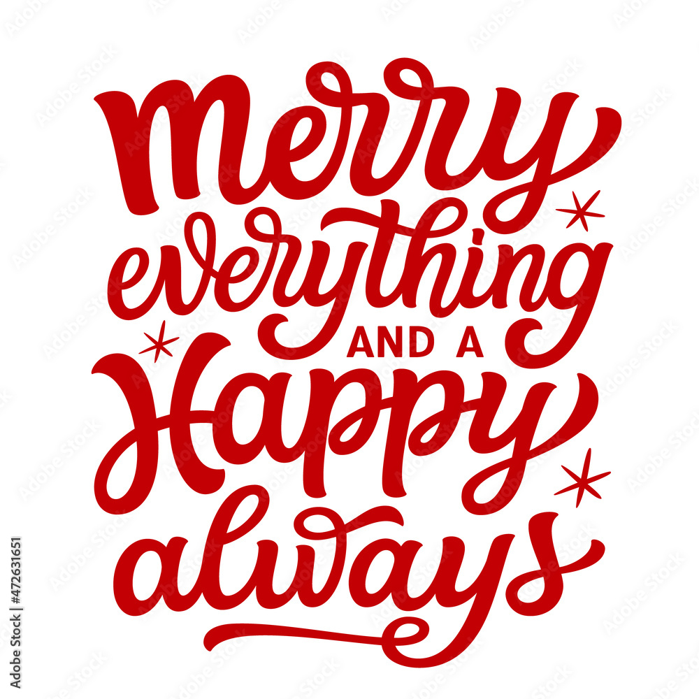 Merry everything and a happy always. Hand lettering quote, vector ...