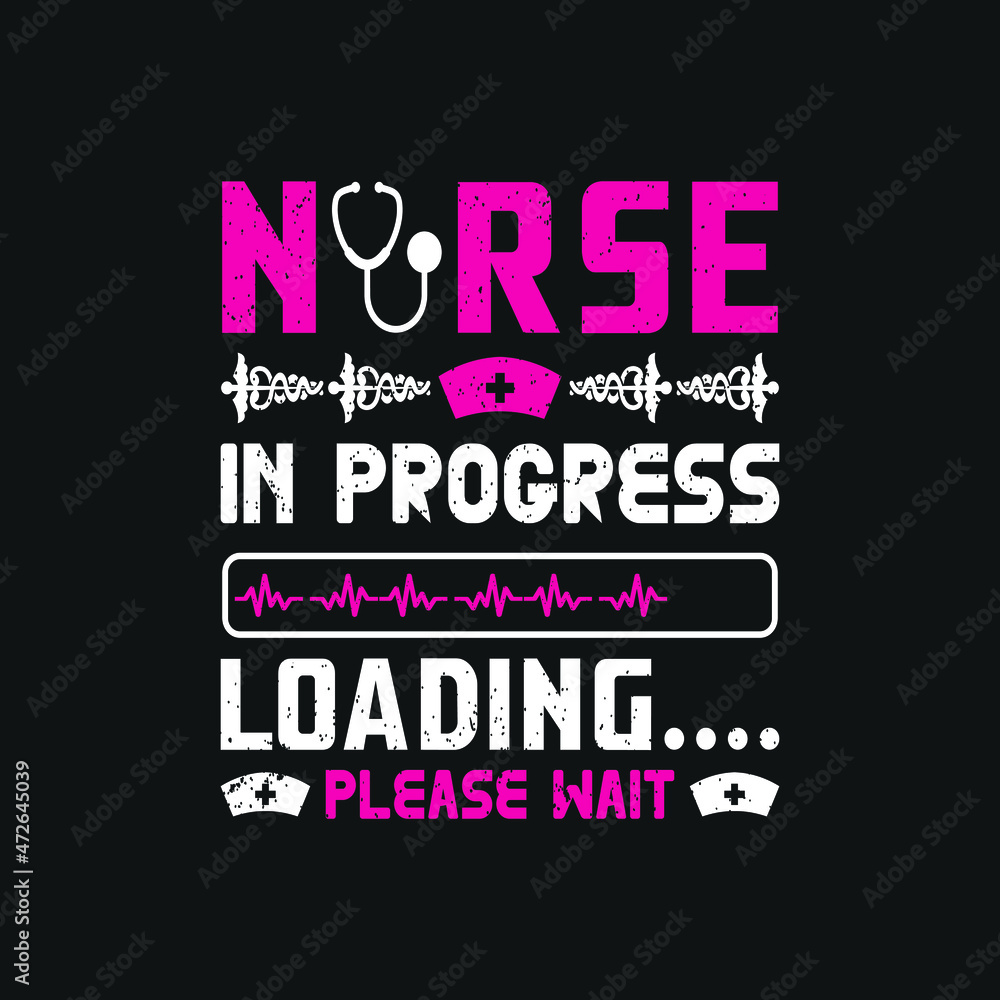Nurse in progress loading please wait - nurse quotes design and vector ...