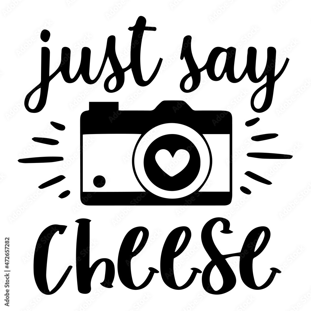 just say cheese logo inspirational quotes typography lettering design ...