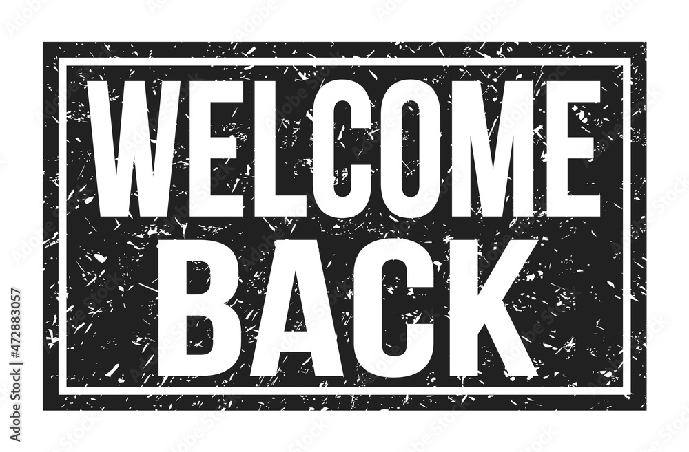 WELCOME BACK, words on black rectangle stamp sign Stock Illustration ...