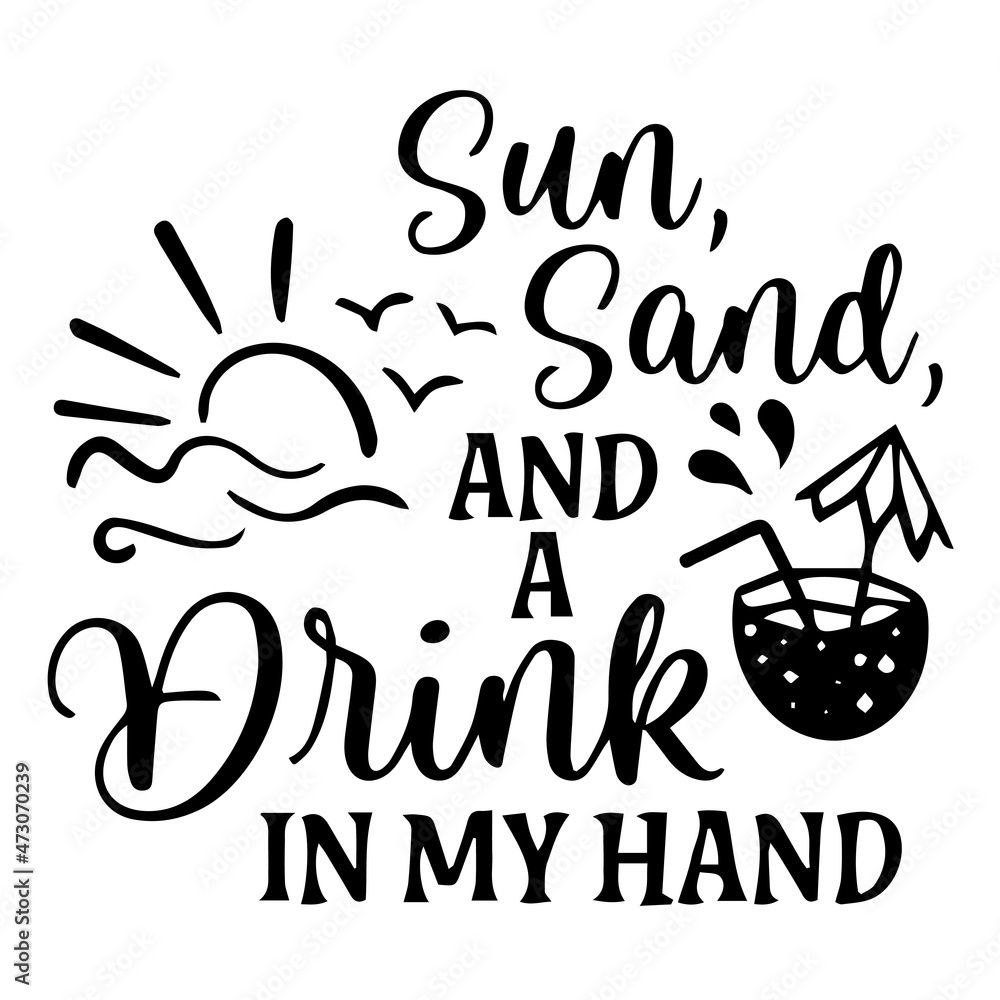sun sand and a drink in my hand logo inspirational quotes typography ...