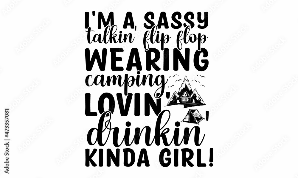Im A Sassy Talkin Flip Flop Wearing Camping Lovin Drinkin Kind Girl Naval Club Team Print
