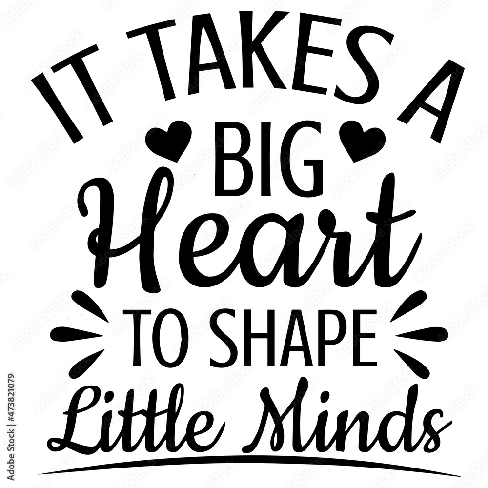 it takes a big heart to shape little minds background inspirational ...