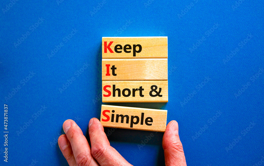 KISS keep it short and simple symbol. Concept words KISS keep it short and simple wooden blocks ...