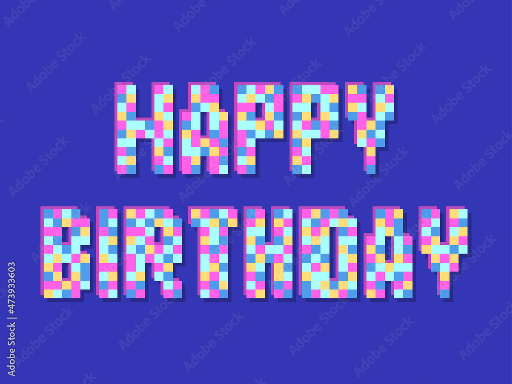 Happy birthday, pixel art. Text in the style of 8-bit retro games from ...