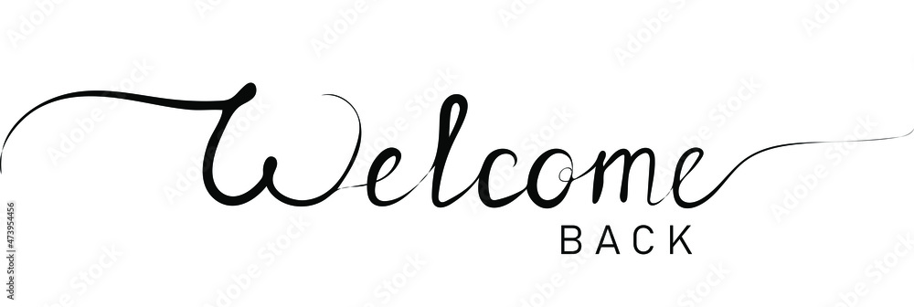 Welcome back calligraphic inscription with smooth lines. Handwritten ...