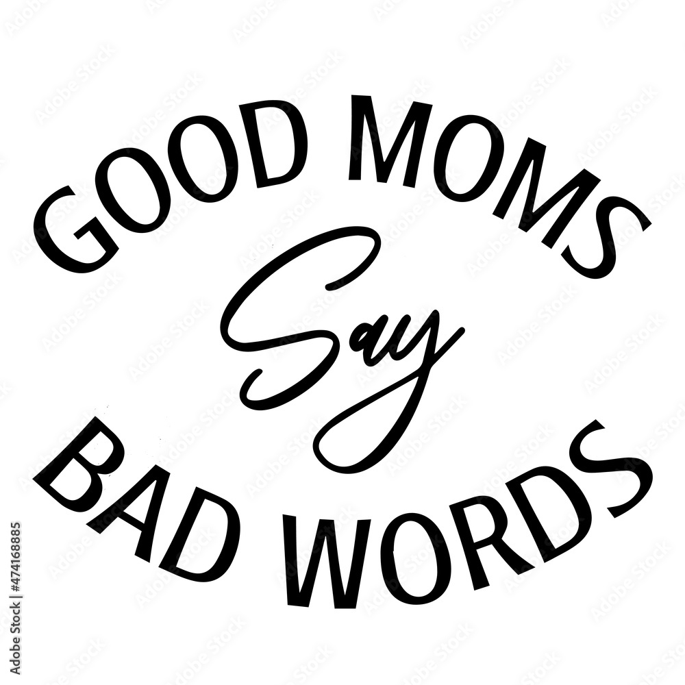 good moms say bad words background inspirational quotes typography ...
