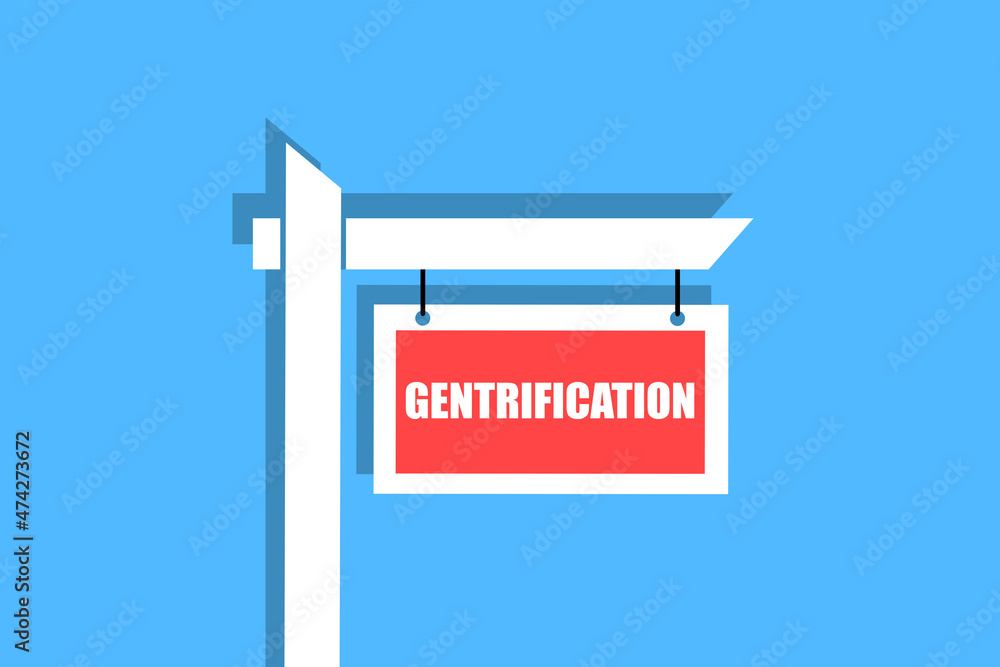 Gentrification - Signboard and sign with text. Expensive, pricy and ...