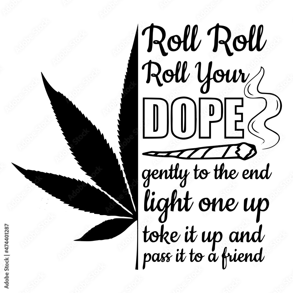 Vecteur Stock roll roll roll you dope gently to the end light one up ...