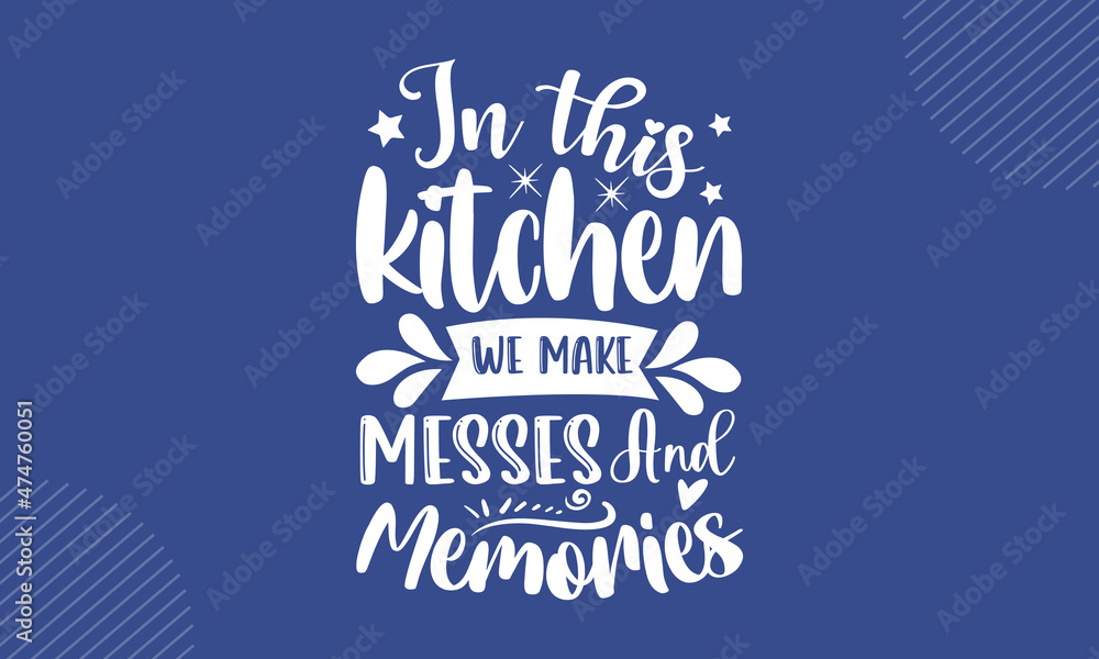 In this kitchen we make messes and memories - Rustic Home t shirt ...