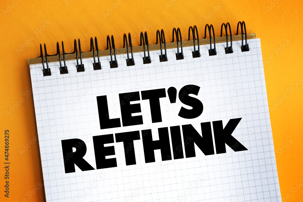 Let's Rethink text on notepad, concept background. Stock Photo | Adobe ...