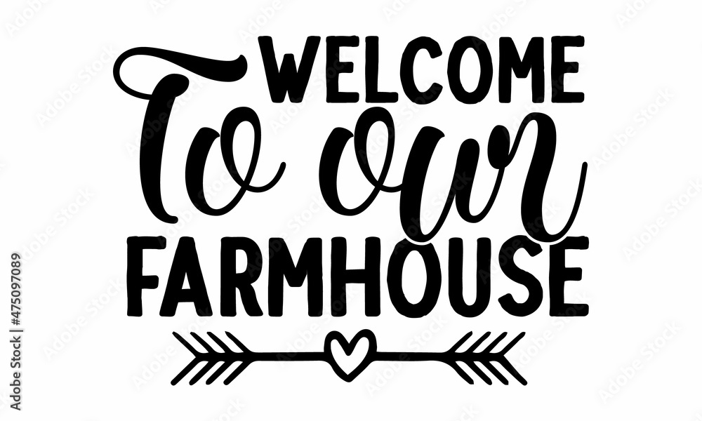 Welcome to our farmhouse, Hand lettering typography poster ...