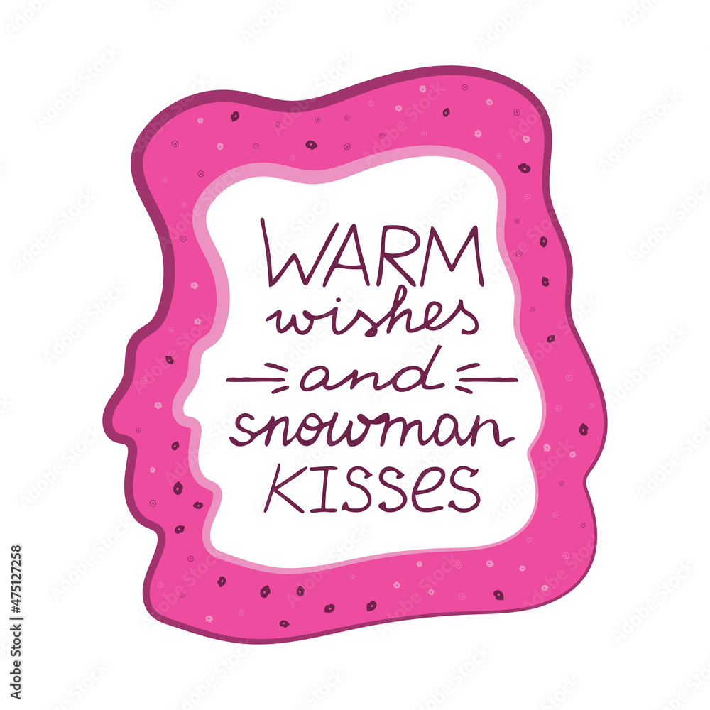 Fun phrase with warm wishes and snowman kisses in hand-drawn style in a ...