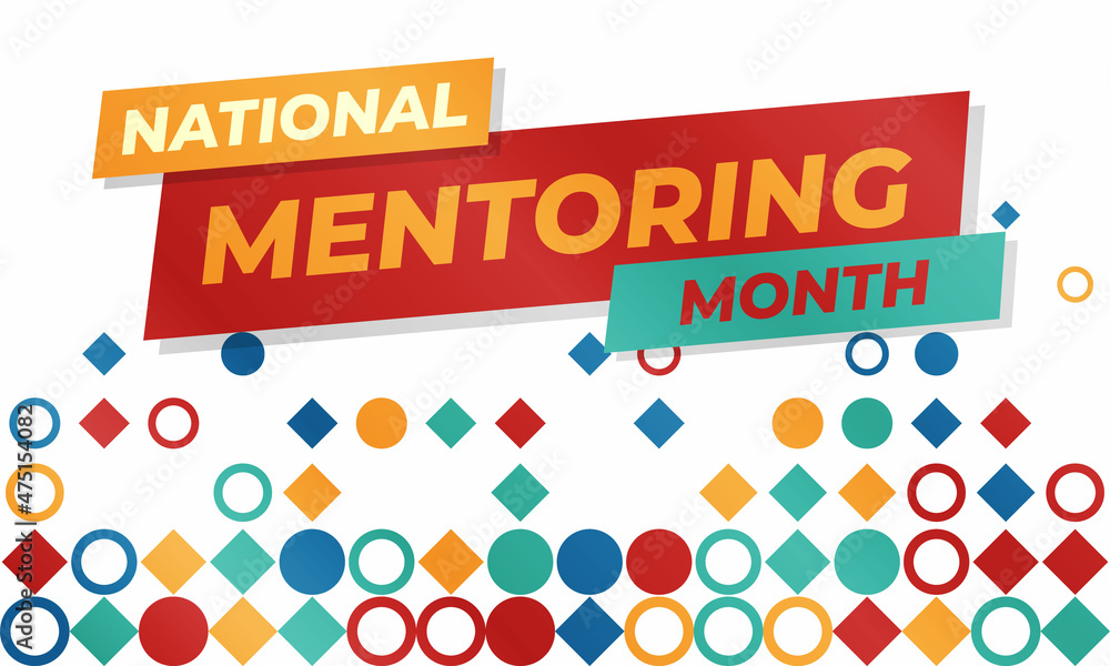 January is National Mentoring Month, an annual mentoring campaign ...