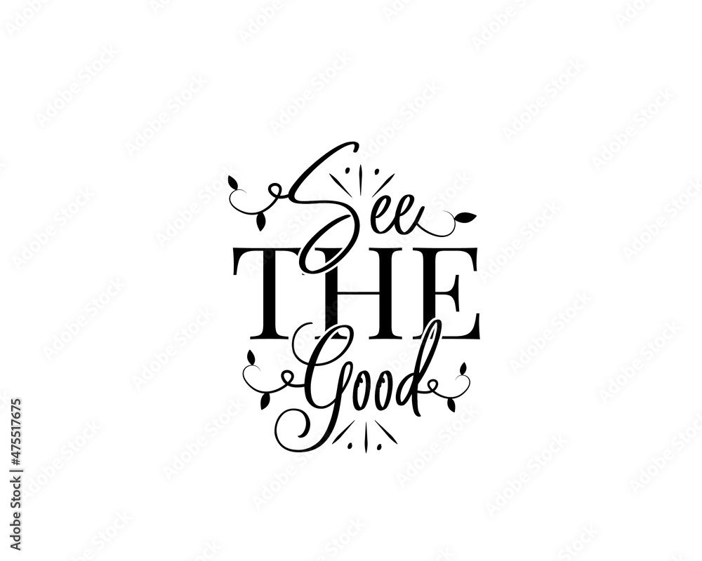 See the good, vector. Motivational inspirational positive life quotes ...