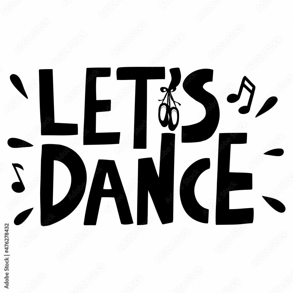 Vector handwritten inscription Let's dance with the image of ballet ...