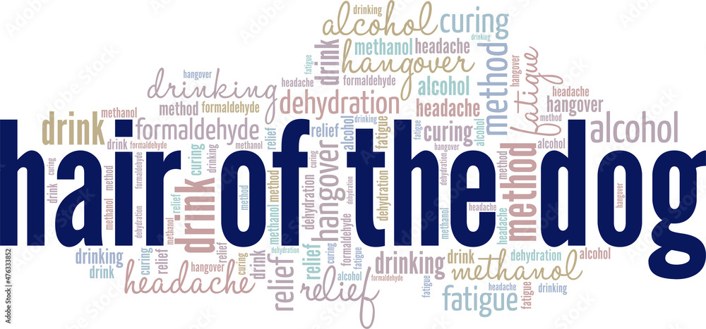 Hair of the Dog that Bit You conceptual vector illustration word cloud ...