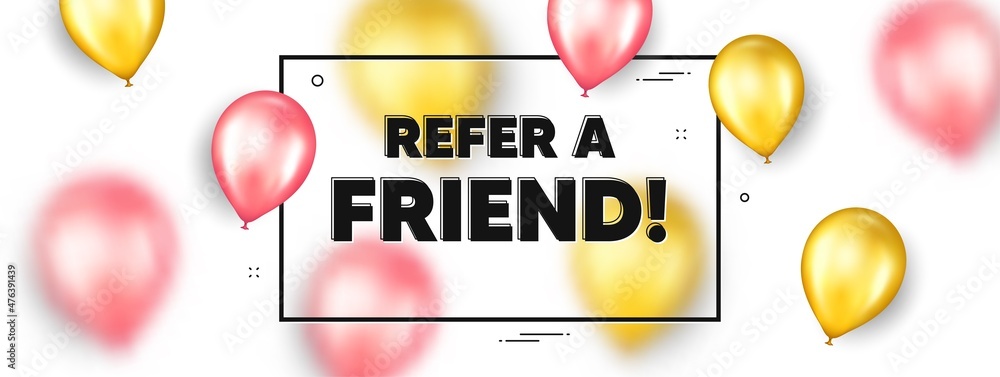 Refer a friend text. Balloons frame promotion ad banner. Referral ...