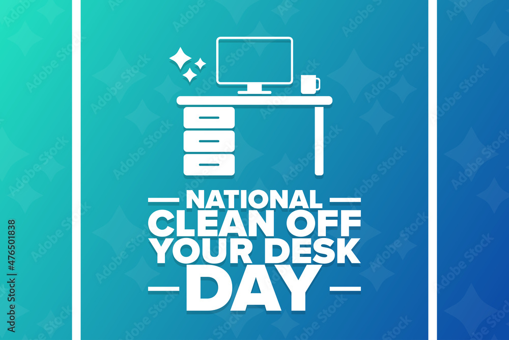 National Clean Off Your Desk Day. Holiday concept. Template for ...