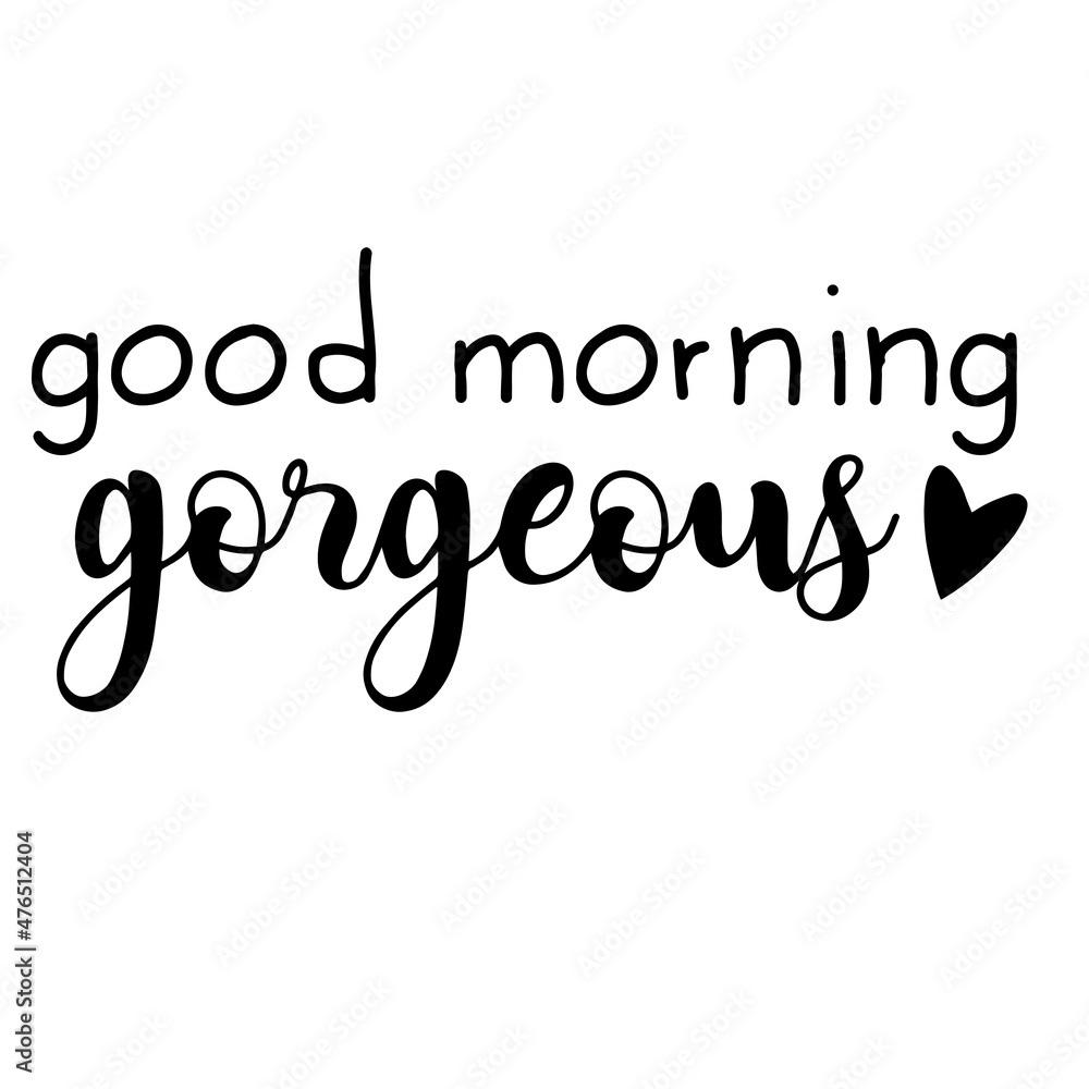 good morning gorgeous inspirational quotes, motivational positive ...