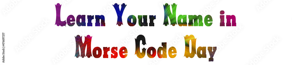 January holidays, Learn Your Name in Morse Code Day. Text Effect on ...