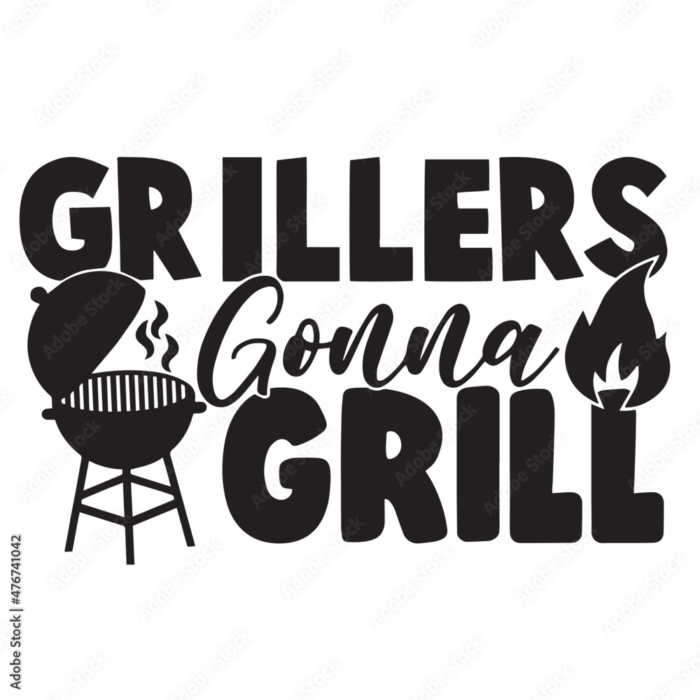 grillers gonna grill inspirational quotes, motivational positive quotes ...