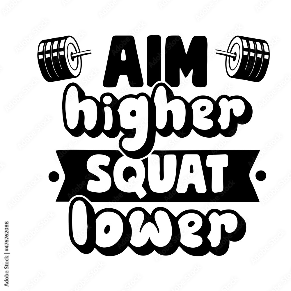 aim higher squat lower inspirational quotes, motivational positive ...