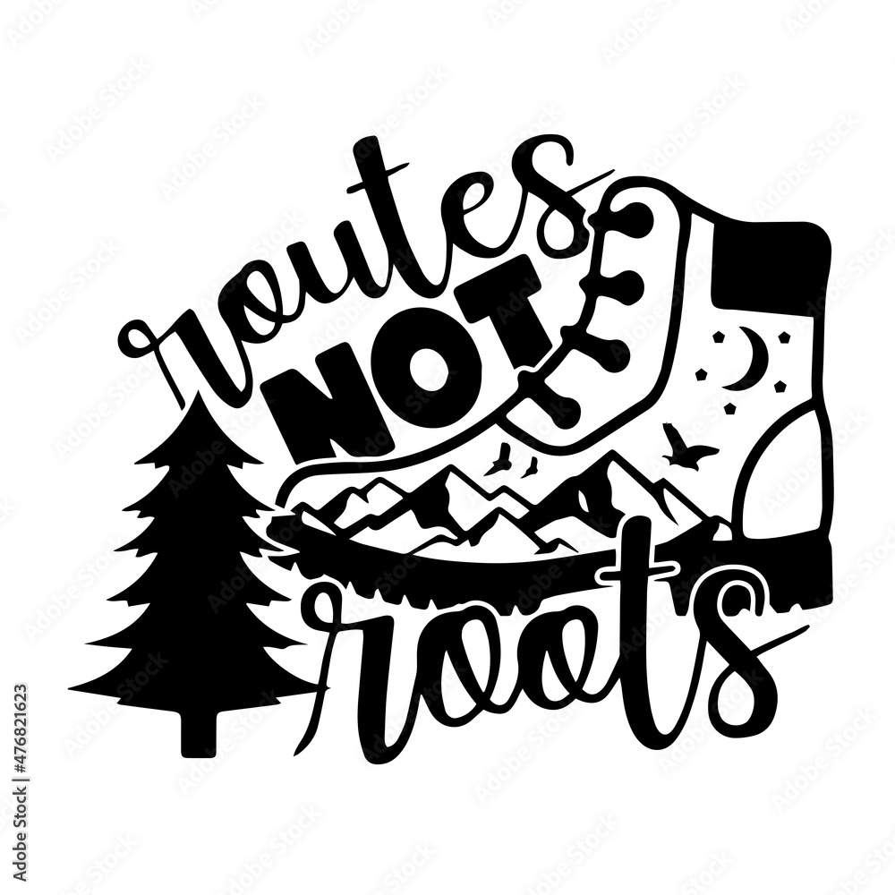 routes not roots inspirational quotes, motivational positive quotes ...