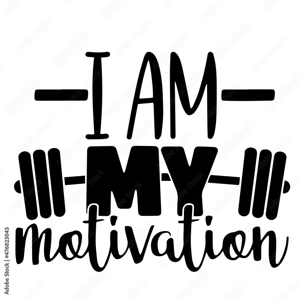 i am my motivation inspirational quotes, motivational positive quotes ...
