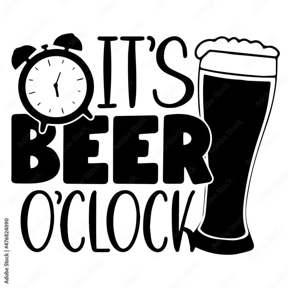 it's beer o'clock inspirational quotes, motivational positive quotes ...