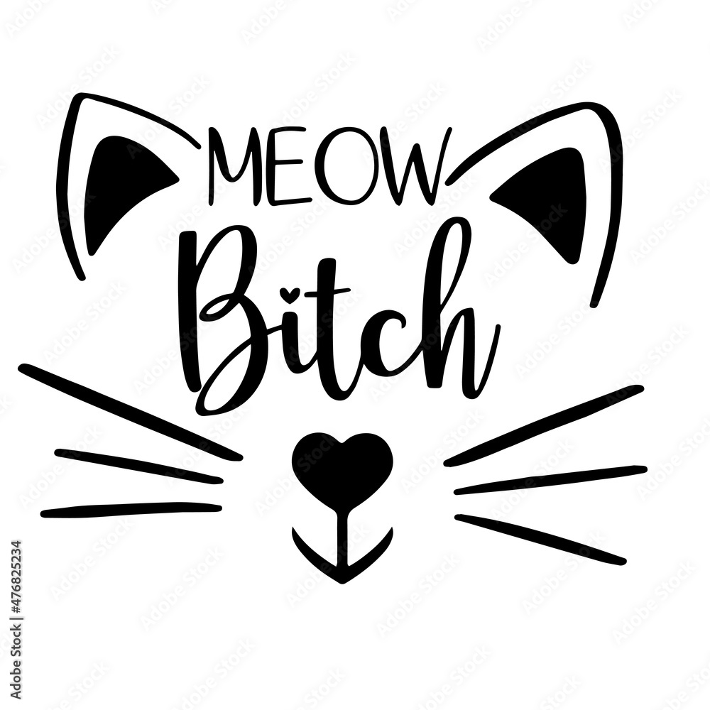 meow bitch inspirational quotes, motivational positive quotes ...