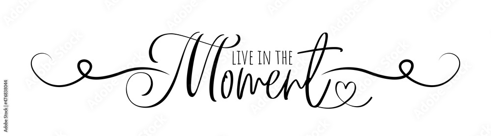 Live in the moment ,vector. Motivational inspirational positive life ...