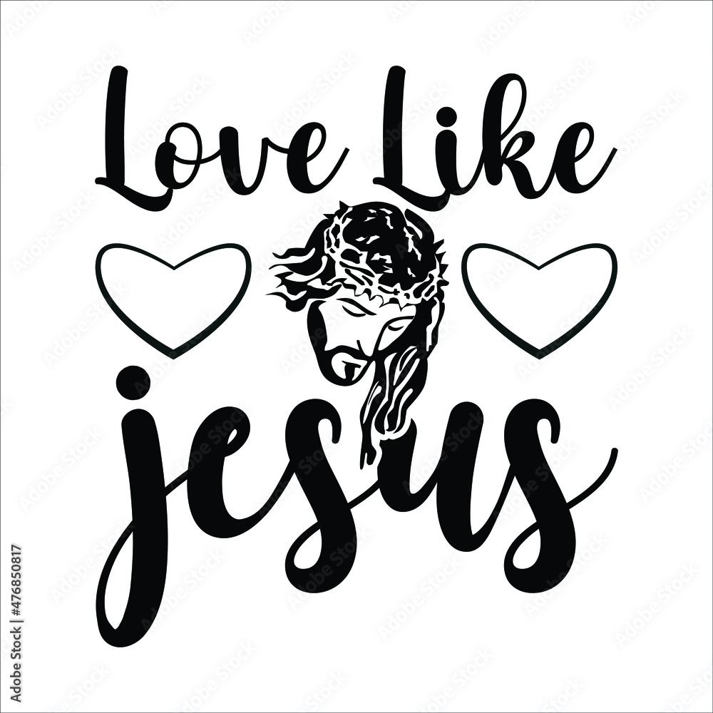 Love like Jesus, Christian shirt print template, Jesus head vector ...