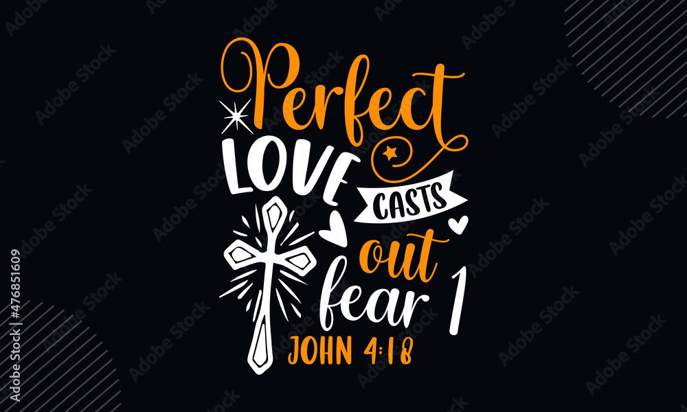 Perfect love casts out fear 1 john 4:18 - Christian Easter t shirt ...