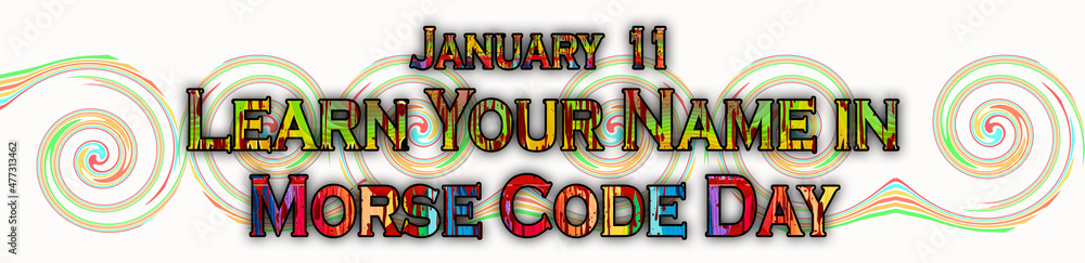11 January, Learn Your Name in Morse Code Day, Text Effect on white ...