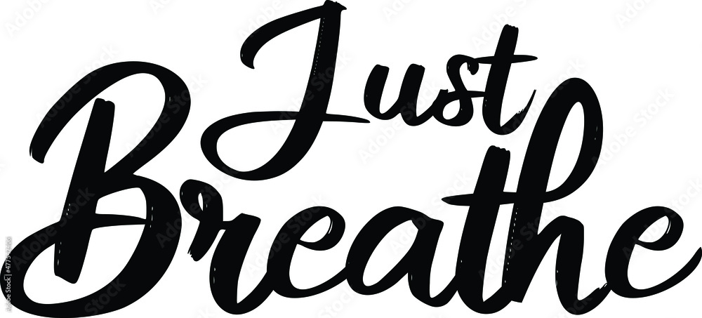Just Breathe Cursive Text Lettering Typography idiom Motivational ...