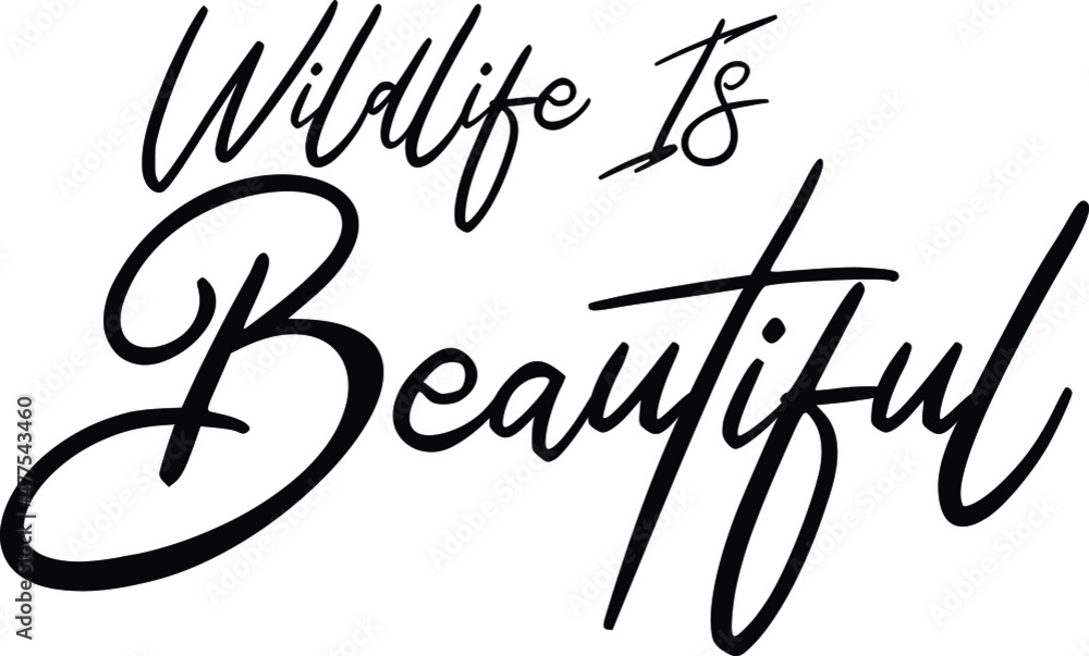 Wildlife Is Beautiful Beautiful Cursive Font Calligraphy Design Stock ...