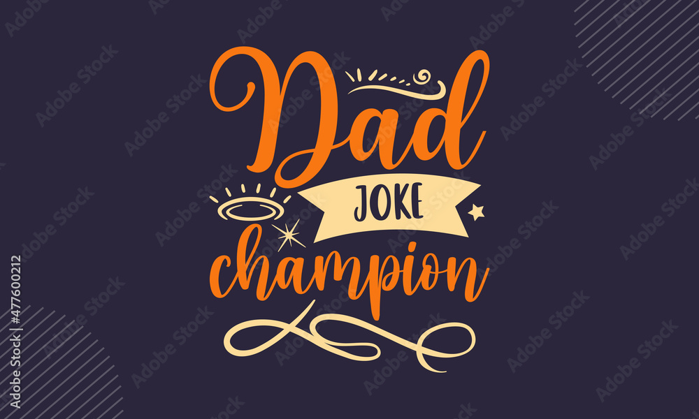Dad joke champion - Father's Day t shirt design, Hand drawn lettering ...