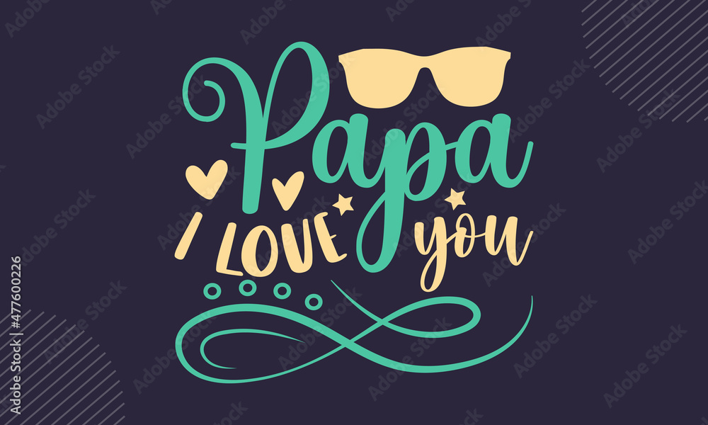 Papa I love you - Father's Day t shirt design, Hand drawn lettering ...