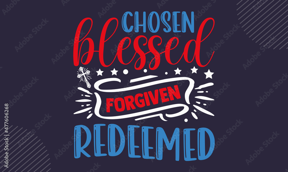 Chosen blessed forgiven redeemed - Faith t shirt design, svg Files for ...
