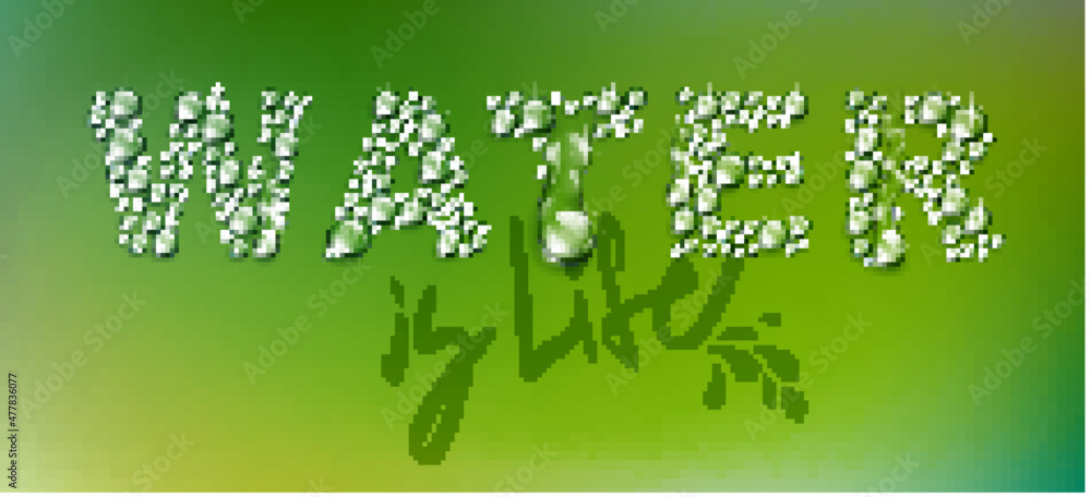 Water is life words designed with realistic water drops with blurred ...