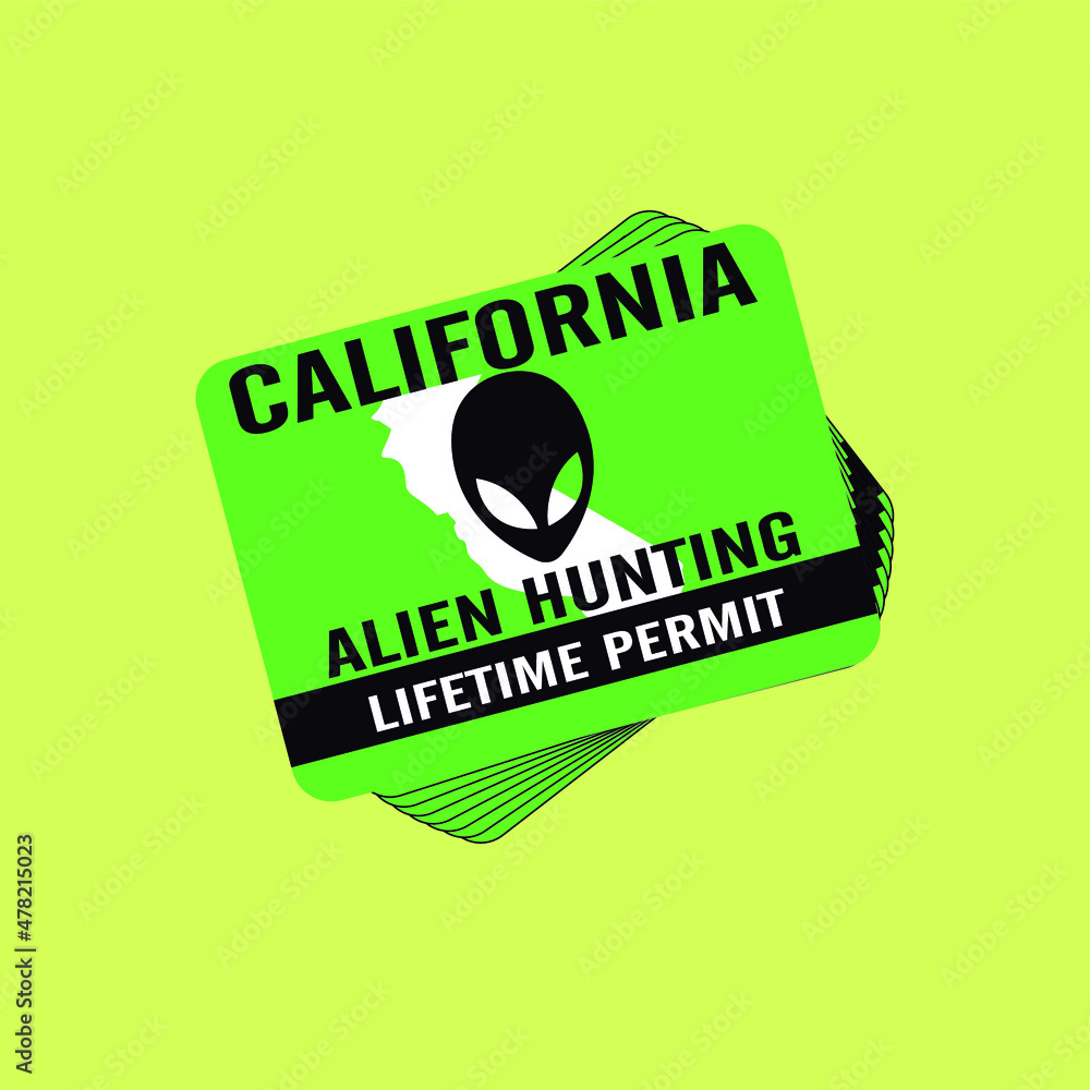 California Alien Hunting. Lifetime permit. Draw and text, sublimation ...