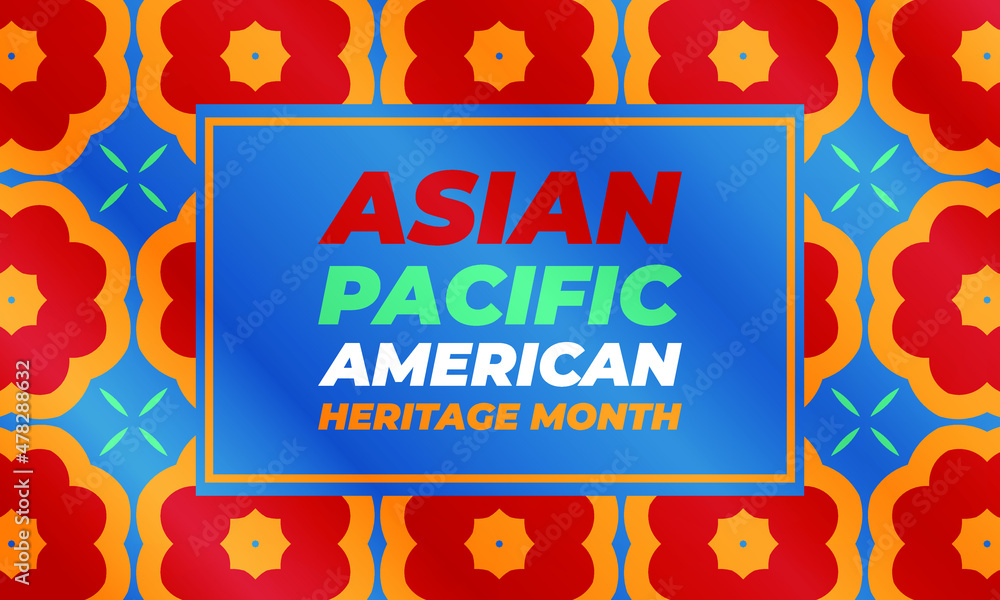 May is Asian Pacific American Heritage Month (APAHM), celebrating the ...