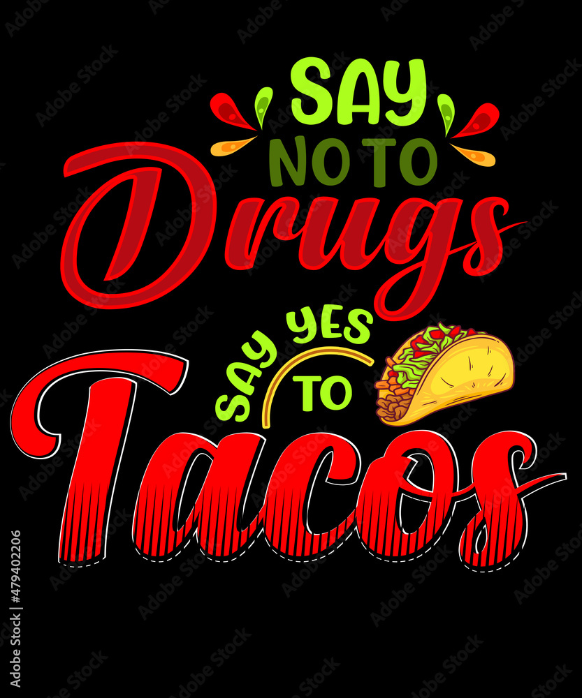 Say No to Drugs Yes To Tacos Stock Vector | Adobe Stock