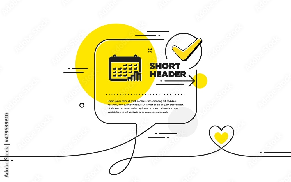 Calendar graph icon. Continuous line check mark chat bubble. Column ...